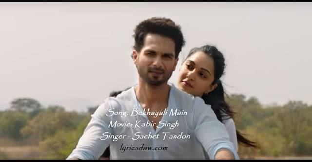 Bekhayali main lyrics(kabir singh) | sachet tandon - shahid kapoor