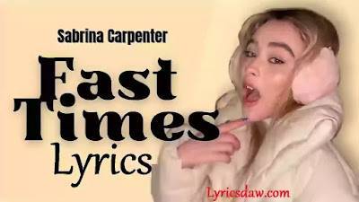 Sabrina Carpenter Fast Times Lyrics